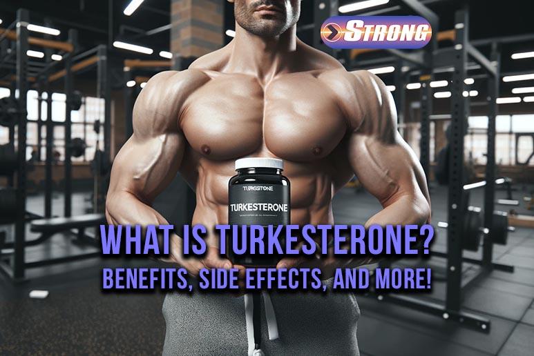 What is Turkesterone? | Benefits, Side Effects, and More! - Strong ...