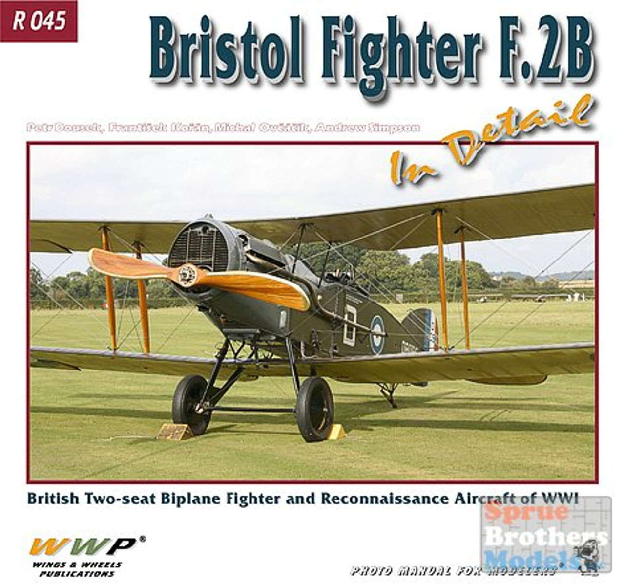 WWPR045 Wings & Wheels Publications - Bristol Fighter F.2B In Detail #R045 - Sprue Brothers ...
