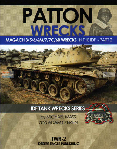 DEPTWR002 Desert Eagle Publications - Patton Wrecks: Magach 3/5/6/6M/7 ...