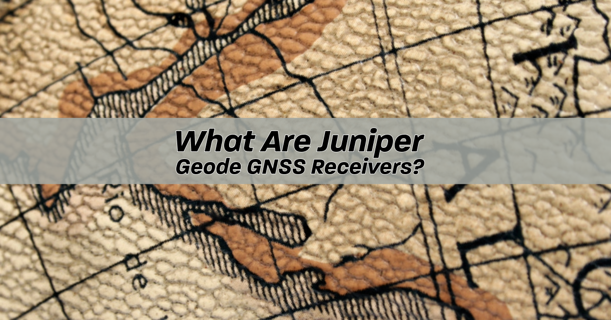 What Are Juniper Geode GNSS Receivers? - GPS Rental
