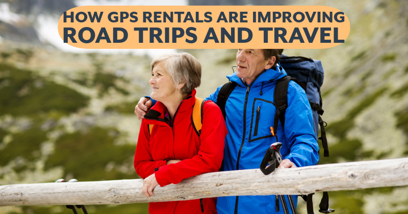 How GPS Rentals Are Improving Road Trips and Travel - GPS Rental