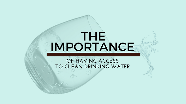 The Importance of Having Access to Clean Drinking Water - Clean Water ...