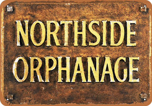 Northside Orphanage Metal Sign