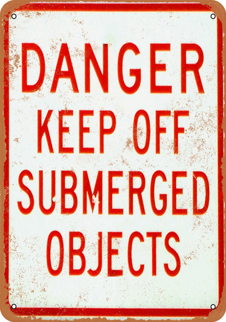 Danger Keep Off Submerged Objects Metal Sign