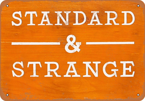 Standard & Strange Metal Sign