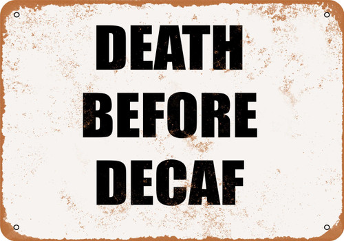 Death Before Decaf Metal Sign