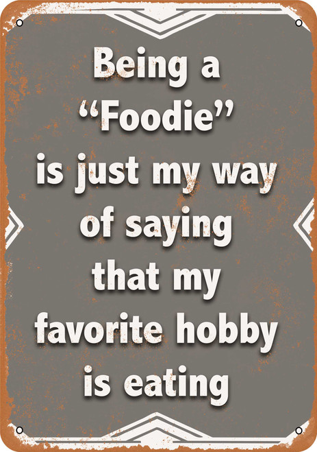 Being a Foodie, My Favorite Hobby is Eating Metal Sign
