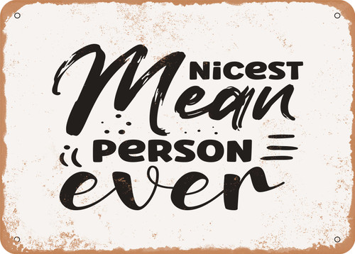 Nicest Mean Person Ever Metal Sign