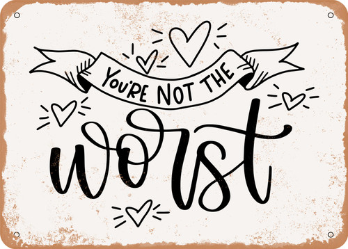 Not the Worst Metal Sign