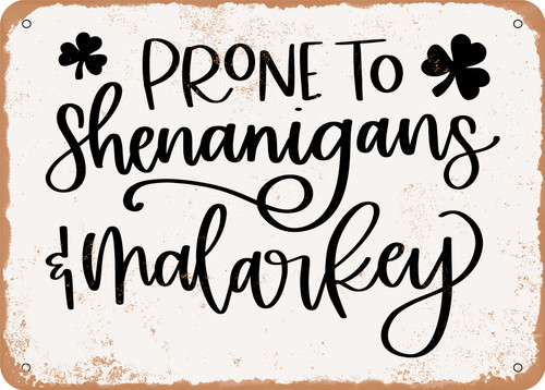 Prone to Shenanigans and Malarkey Metal Sign