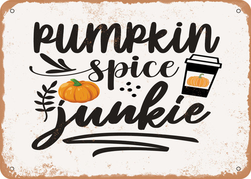 Pumpkin Spice Junkie - 3 Metal Sign