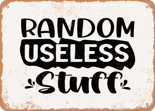 Random Useless Stuff Metal Sign
