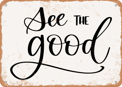 See the Good Metal Sign