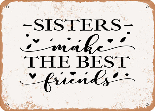 Sisters Make the Best Friends Metal Sign