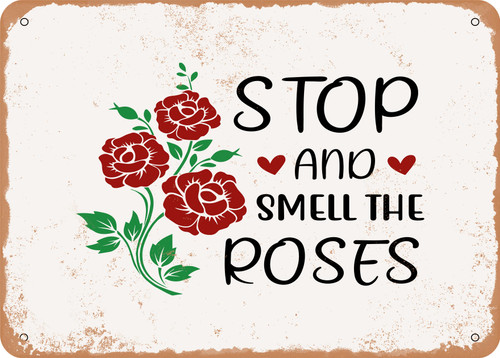 Stop and Smell the Roses Metal Sign