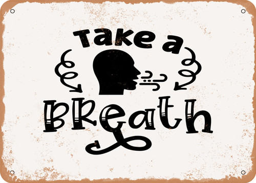 Take a Breath Metal Sign