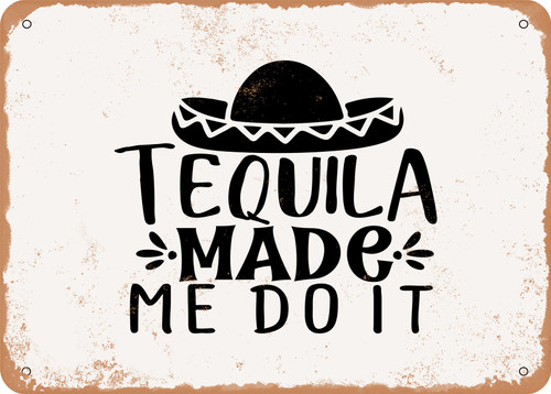 Tequila Made Me Do It Metal Sign