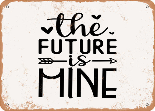 The Future is Mine Metal Sign