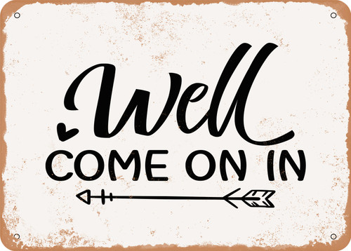 Well Come On In Metal Sign