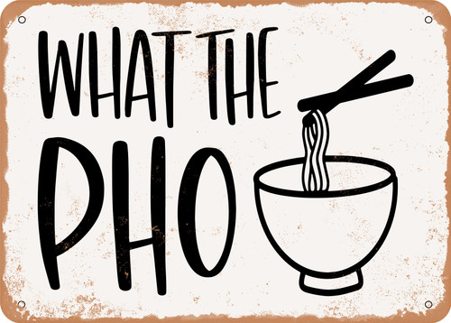 What the Pho Metal Sign