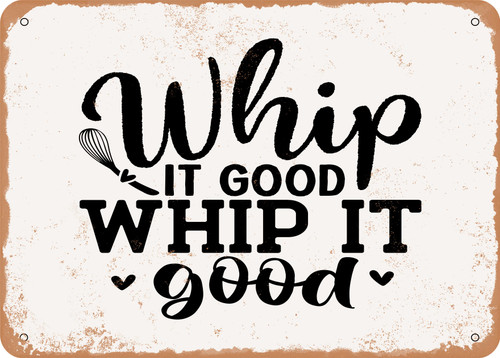 Whip It Good Whip It Good - 2 Metal Sign