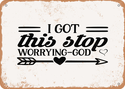 I Got This Stop Worrying-God Metal Sign