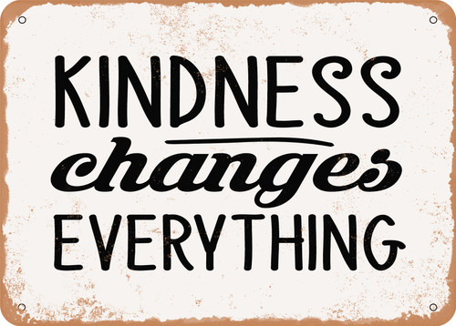 Kindness Changes Everything Metal Sign