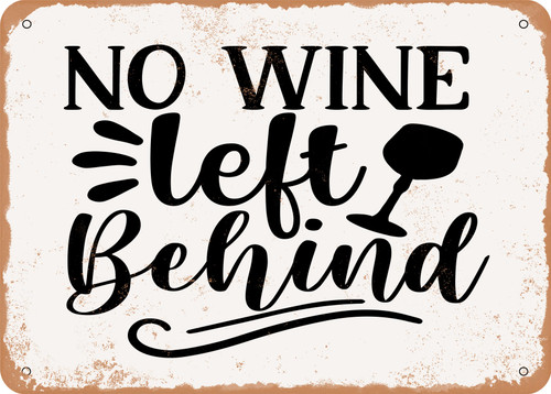 No Wine Left Behind - 3 Metal Sign