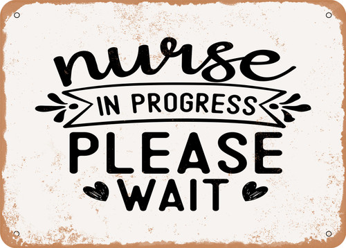 Nurse In Progress Please Wait - 4 Metal Sign