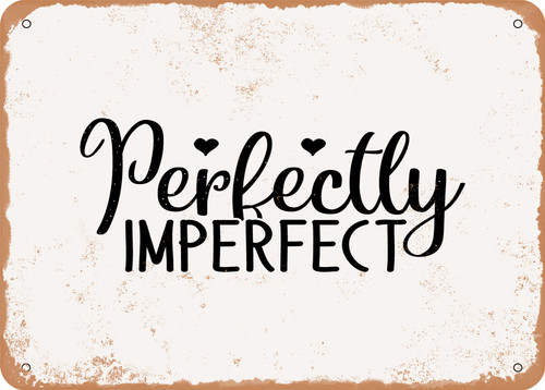 Perfectly Imperfect - 3 Metal Sign