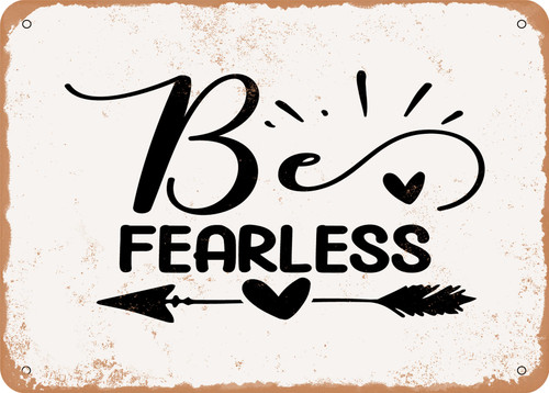Be Fearless Metal Sign