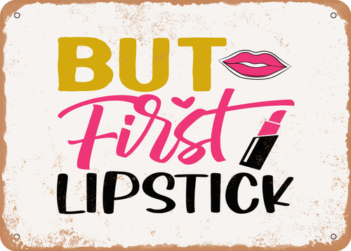 But First Lipstick - 2 Metal Sign