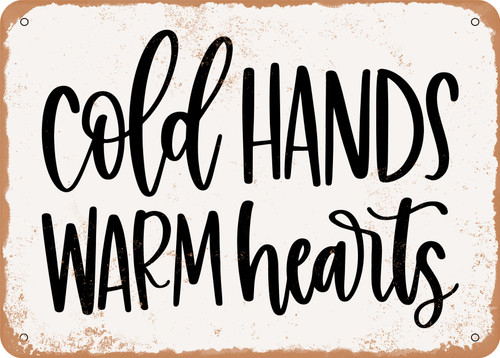Cold Hands Warm Hearts Metal Sign