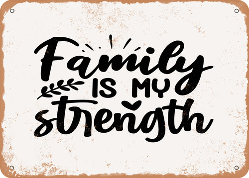 Family is My Strength Metal Sign