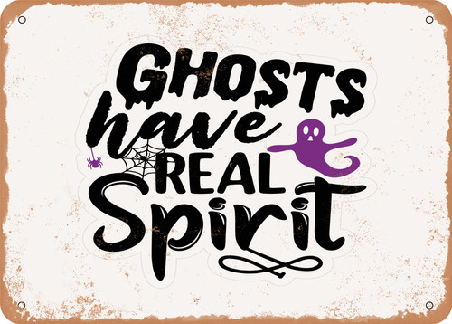Ghosts Have Real Spirit - 2 Metal Sign