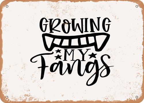 Growing My Fangs Metal Sign