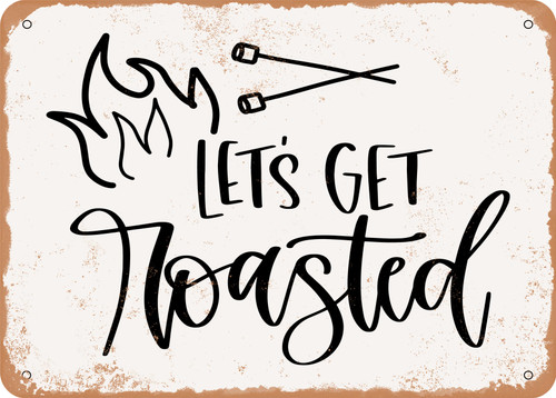 Let's Get Roasted Metal Sign