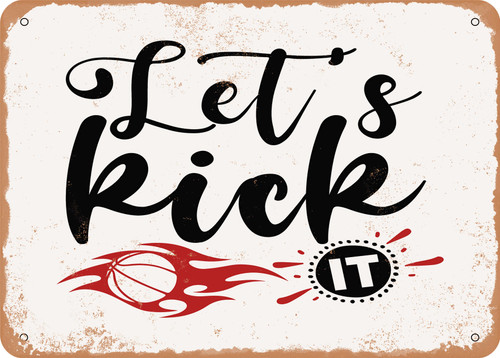 Lets Kick It Metal Sign