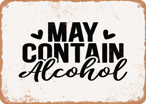 May Contain Alcohol - 3 Metal Sign