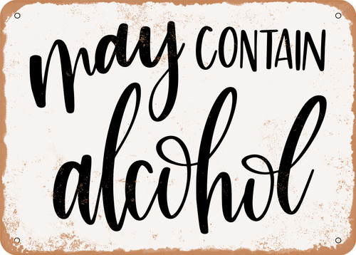 May Contain Alcohol - 4 Metal Sign