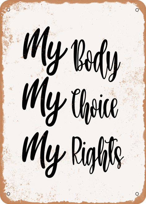My Body My Choice My Rights Metal Sign