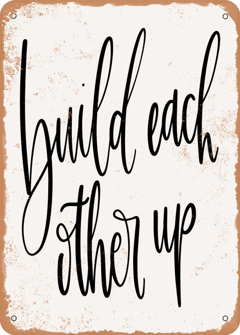 Build Each Other Up Metal Sign