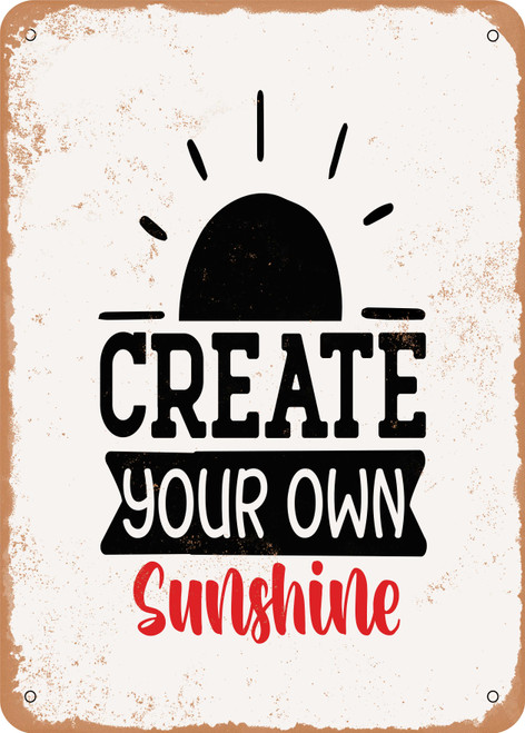 Create Your Own Sunshine - 2 Metal Sign