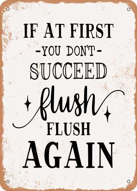 If At First You Don't Succeed Flush Flush Again Metal Sign