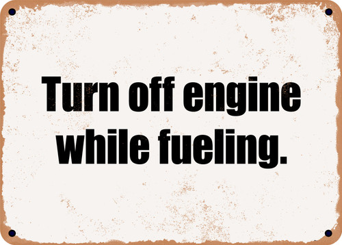 Turn off engine while fueling. - Funny Metal Sign