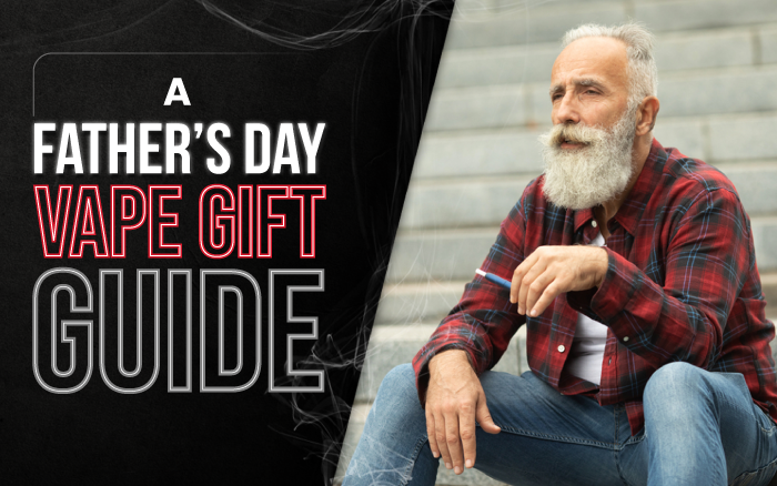 A Father’s Day Vape Gift Guide - VapeRanger