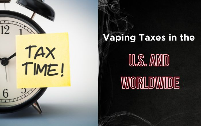 Vaping Taxes in the U.S. and Worldwide: A Comprehensive Overview ...