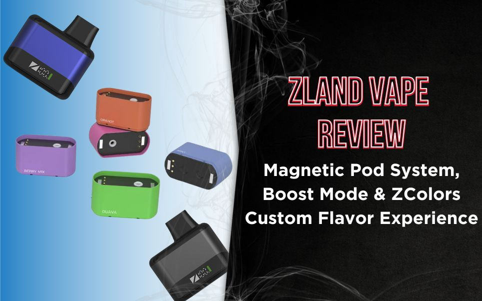 ZLand Vape Review: Magnetic Pod System, Boost Mode & ZColors Custom ...