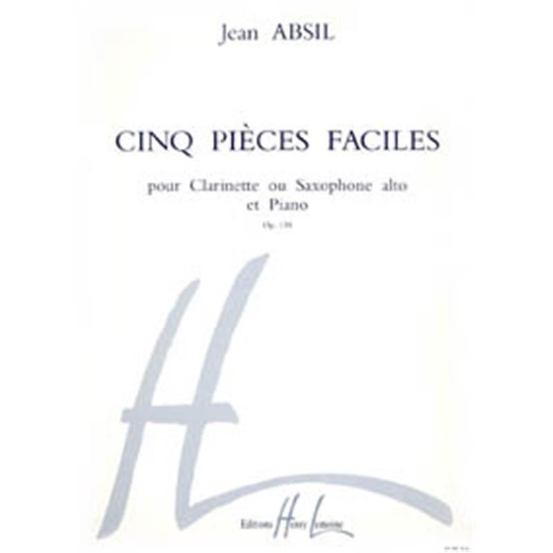 JEAN ABSIL - 5 PIECES FACILES OP.138 - SAXOPHONE ALTO OU CLARINETTE ET ...