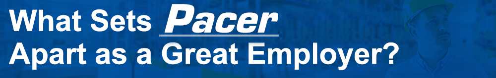What Sets Pacer apart as a Great Employer? - Pacer Group